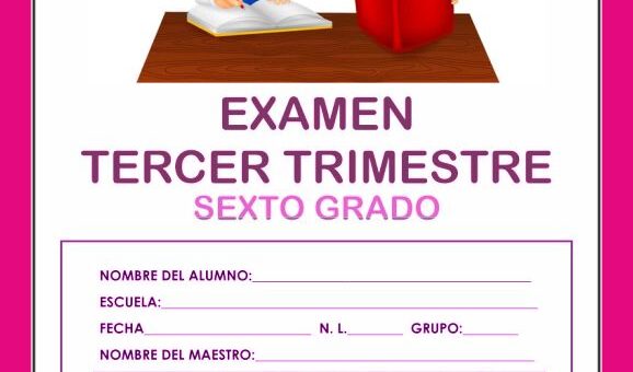 EXAMEN TERCER TRIMESTRE 6° BÁSICO