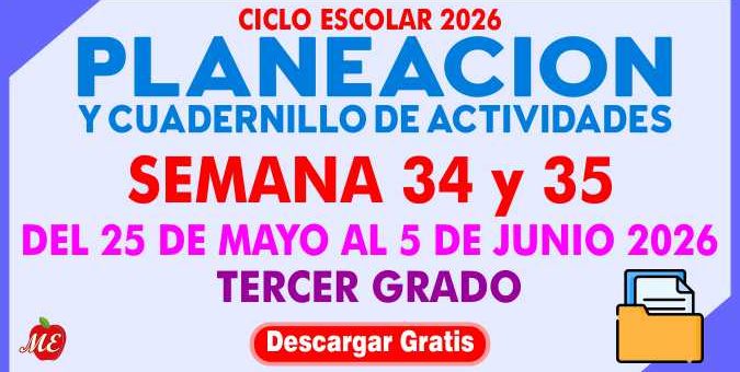Planeación y cuadernillo semana 34 y 35 Tercer Grado